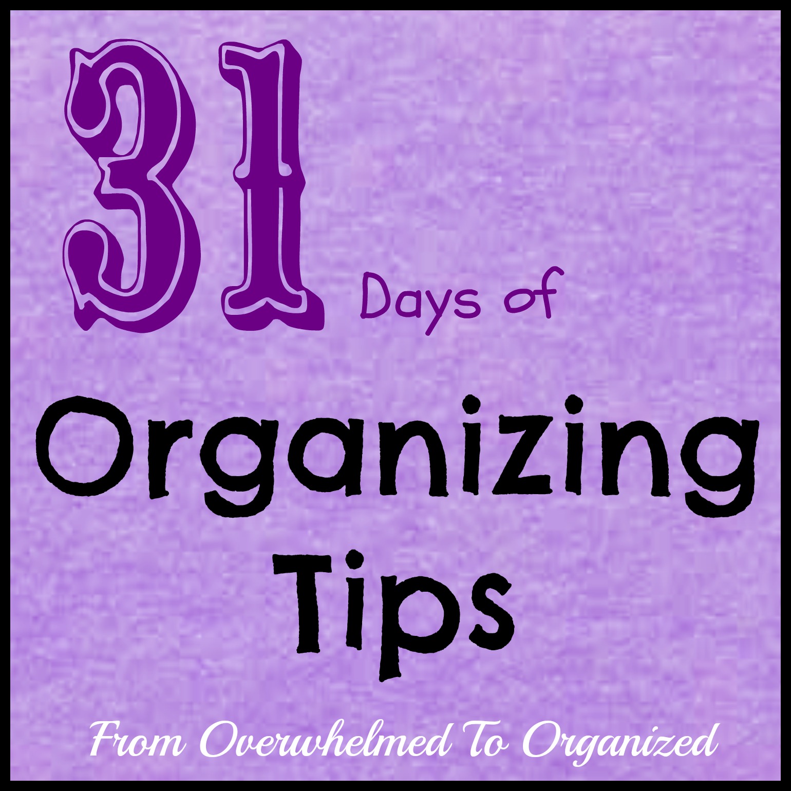 31 Days Of Organizing Tips Day 1 Making A List From Overwhelmed To 31-days-of-organizing-tips-day-1-making-a-list-from-overwhelmed-to