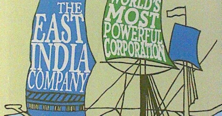 The East India Company - the world's most powerful corporation by ...