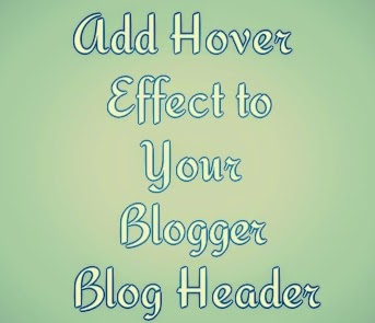 Add Hover Effect to Your Header Image in Blogger | Blogolect