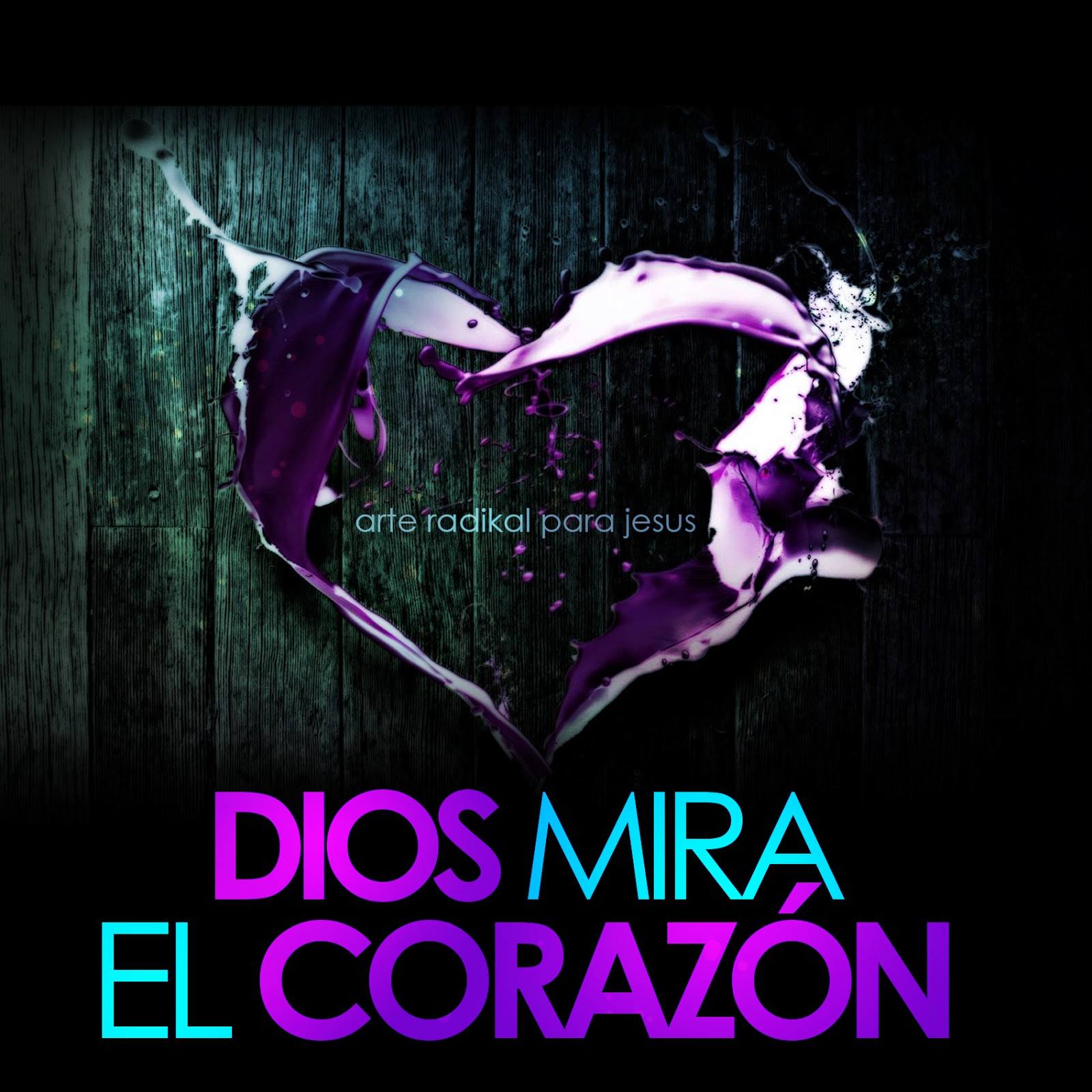 Arte Radikal Para Jesús: Dios está obrando, El mira tu corazón!!! Arte Radikal Para Jesús: Dios está obrando, El mira tu corazón!!!