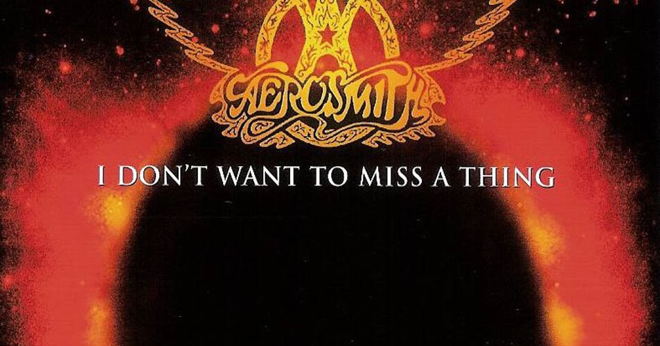 Aerosmith - I Don't Want To Miss A Thing Lyrics | All song lyrics ... Aerosmith - I Don't Want To Miss A Thing Lyrics | All song lyrics ...
