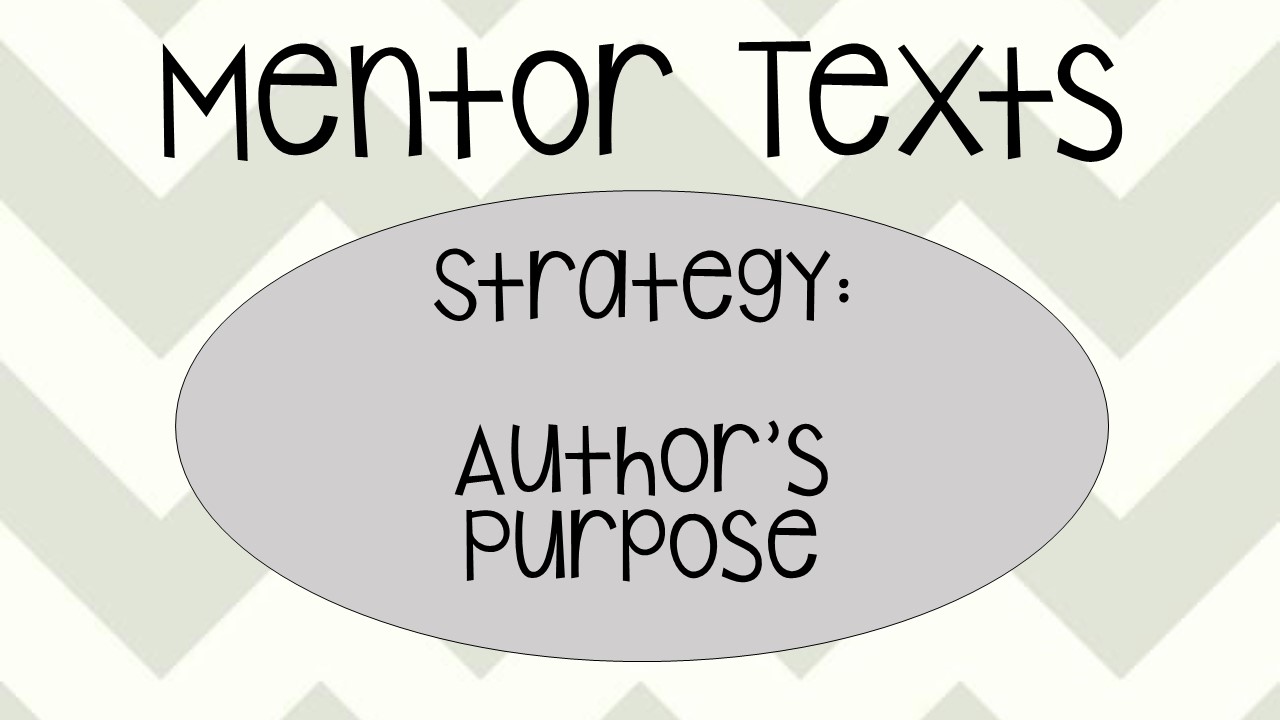 Mentor Texts {Author's Purpose} - For the Love of Teaching