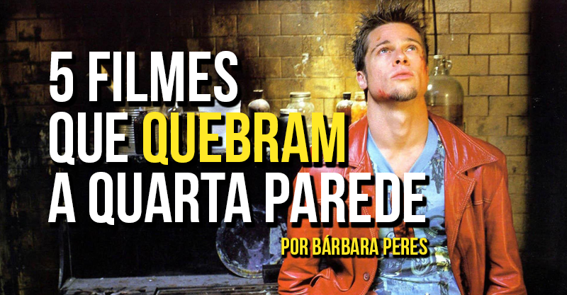 5 Filmes Que Quebram a Quarta Parede