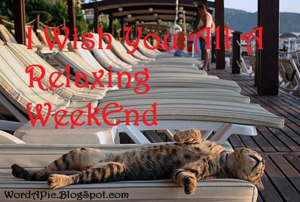 Pics With Words: Have a Relaxing Weekend!