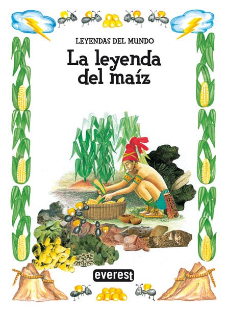 Crónicas de la Tierra sin Mal : La Leyenda del Maíz – Aztecas
