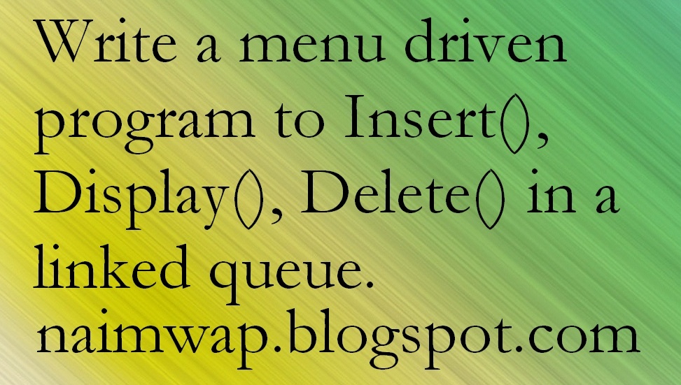 C++ Menu driven program to Insert(), Display(), Delete() in a linked ... C++ Menu driven program to Insert(), Display(), Delete() in a linked ...