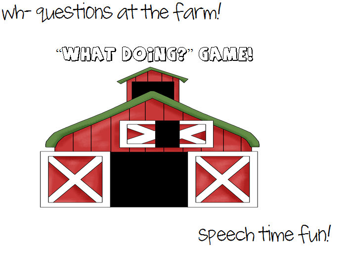 Wh- Questions at the Farm! - Speech Time Fun: Speech and Language ...