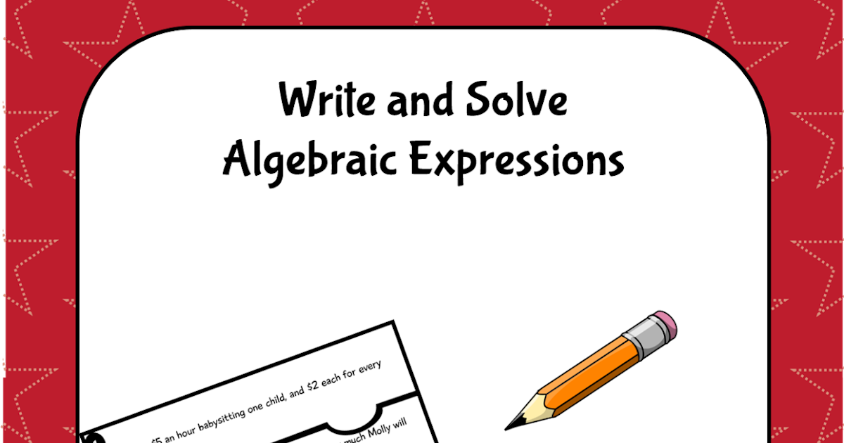 The Best of Teacher Entrepreneurs II: Write and Solve Algebraic Expressions
