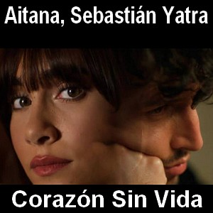 Aitana, Sebastian Yatra – Corazon Sin Vida – Acordes D Canciones