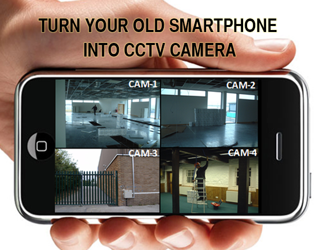 Turn your old phone into a CCTV camera you can watch from anywhere ... Turn your old phone into a CCTV camera you can watch from anywhere ...