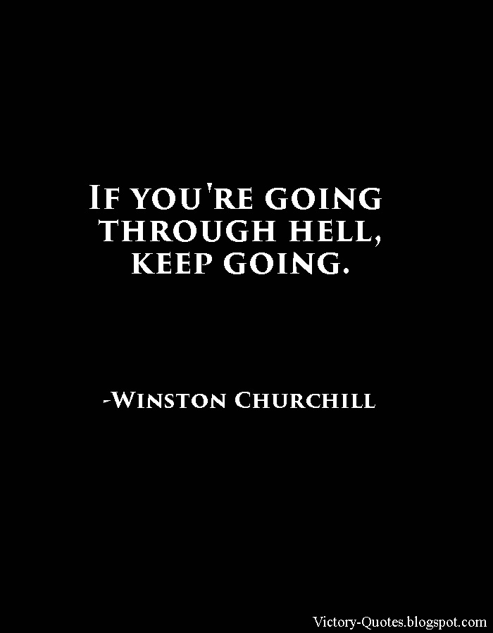 Victory Quotes: If You're Going Through Hell... Victory Quotes: If You're Going Through Hell...