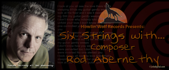 Howlin' Wolf Records: SIX STRINGS: Six Strings with... Rod Abernethy