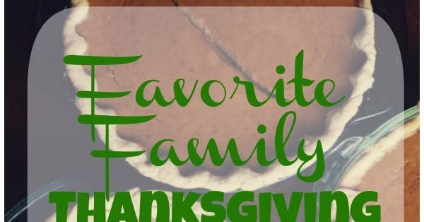 SusieQTpies Cafe: Favorite family Thanksgiving traditions and ...