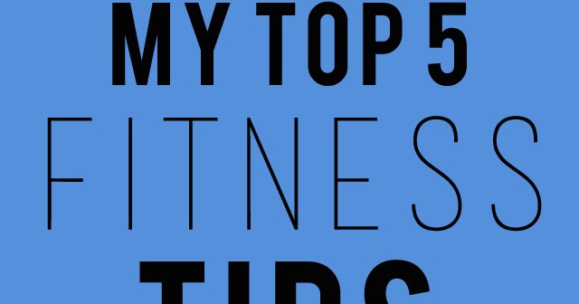 Top 5 Fitness Tips One To Nothin top-5-fitness-tips-one-to-nothin
