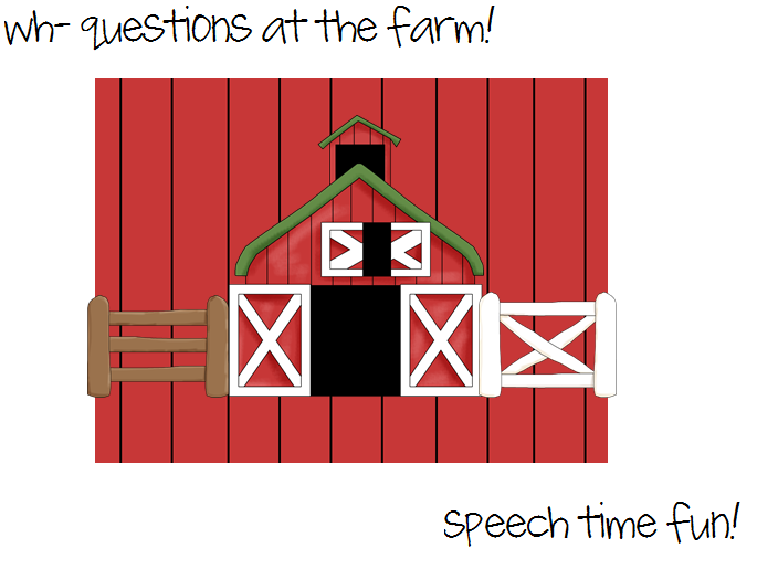Wh- Questions at the Farm! - Speech Time Fun: Speech and Language ...