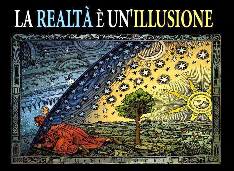 Realtà o Fantasia ?!: LA REALTA' E' UN ILLUSIONE Realtà o Fantasia ?!: LA REALTA' E' UN ILLUSIONE