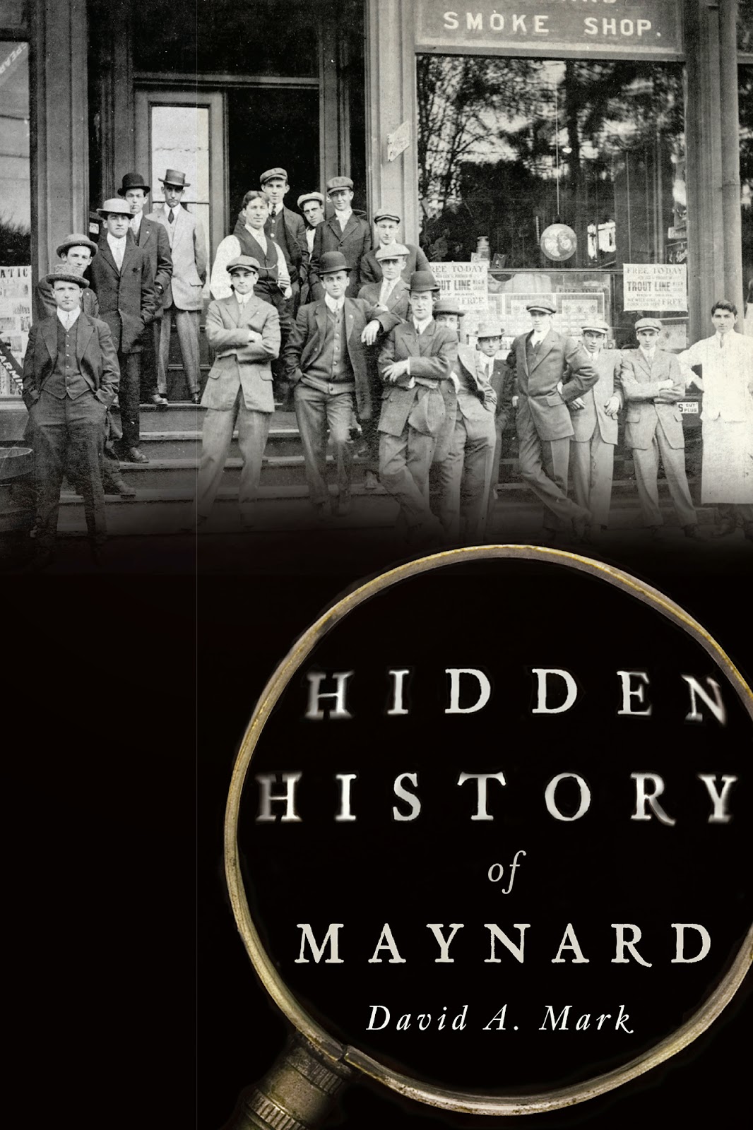 Maynard Life Outdoors and Hidden History of Maynard: Hidden History of ... Maynard Life Outdoors and Hidden History of Maynard: Hidden History of ...
