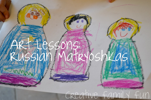Art Lessons: Russian Matryoshka Dolls - Creative Family Fun