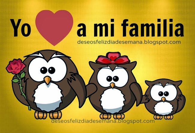 Yo amo a mi familia | Imágenes y Deseos Feliz Día de Semana