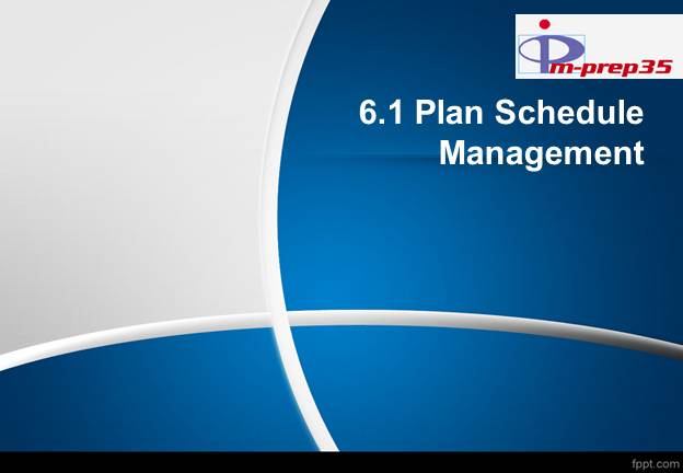 pm-prep35: Plan Schedule Management - PMBOK® Guide – Fifth Edition