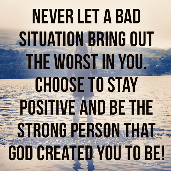 Never Let A Bad Situation Bring Out The Worst In You Inspirational Quotes Happy Birthday Cards never-let-a-bad-situation-bring-out-the-worst-in-you-inspirational-quotes-happy-birthday-cards
