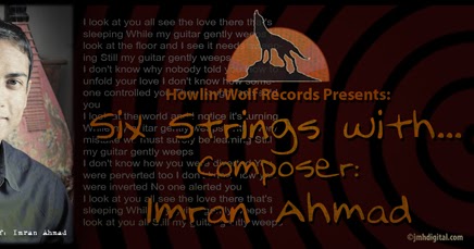 Howlin' Wolf Records: SIX STRINGS: Six Strings With...Imran Ahmad