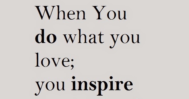 Quotes and Sayings: When You Do What You Love