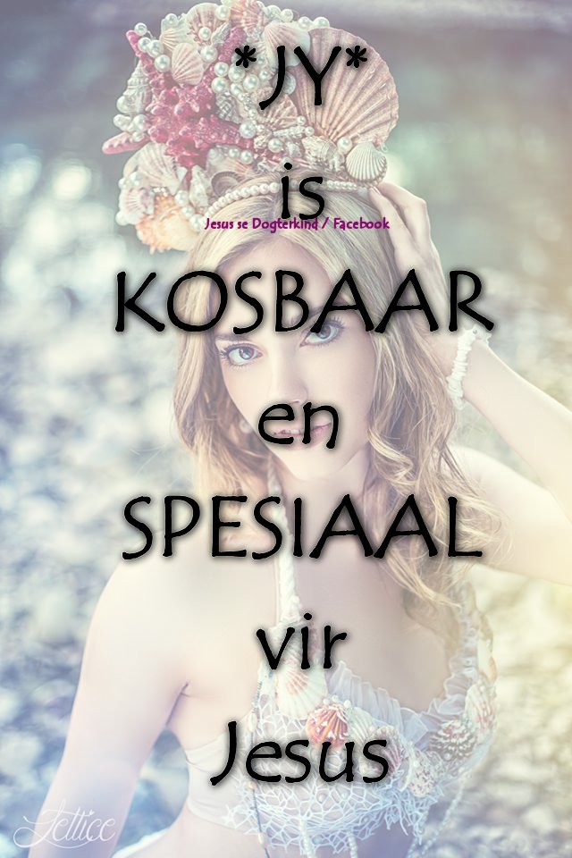 Christelike Boodskappies: JY IS KOSBAAR EN SPESIAAL VIR JESUS … ღ†ღ