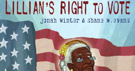 On Shelves Now: LILLIAN'S RIGHT TO VOTE: A Celebration of the Voting ...
