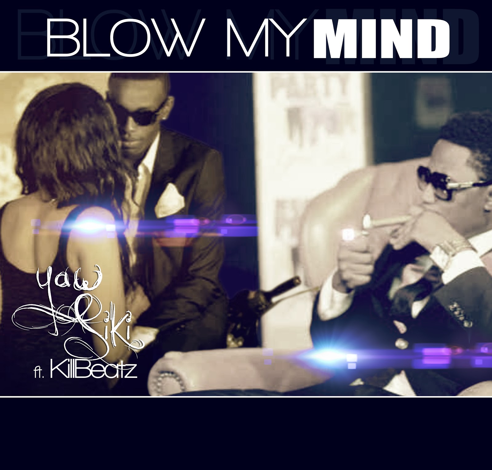 SAMMIE D'PRINCE ENTERTAINMENT: Yaw Siki ft KillBeatz - Blow My Mind ... SAMMIE D'PRINCE ENTERTAINMENT: Yaw Siki ft KillBeatz - Blow My Mind ...