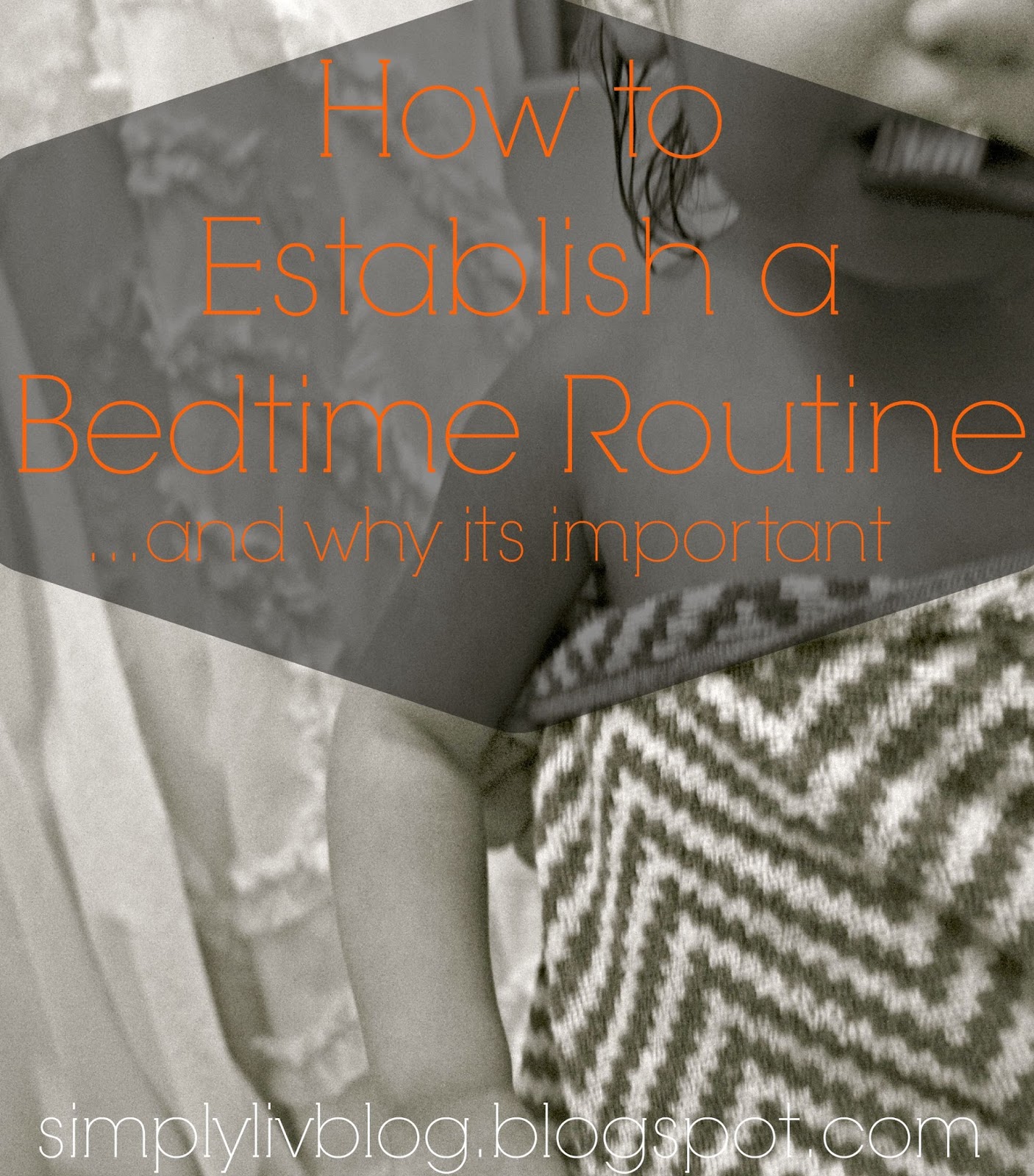 Simply Liv How To Establish A Bedtime Routine and Why It s So Important simply-liv-how-to-establish-a-bedtime-routine-and-why-it-s-so-important