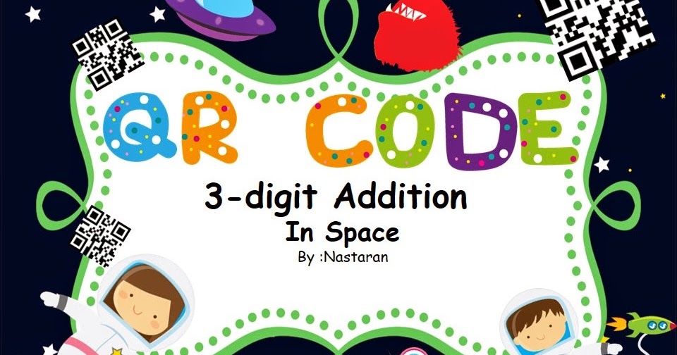 The Best of Teacher Entrepreneurs: QR CODE 3-digit Addition In Space