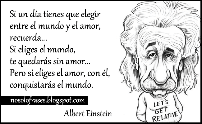 No Solo Frases: Si un día tienes que elegir entre el mundo y el amor ... No Solo Frases: Si un día tienes que elegir entre el mundo y el amor ...