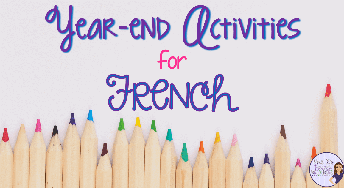 8 End of the Year Activities for French - Mme R's French Resources