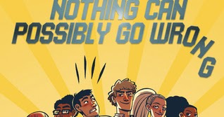 Nothing Can Possibly Go Wrong by Prudence Shen and Faith Erin Hicks