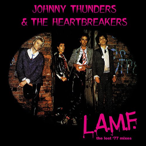 Teenage Dogs In Trouble: Johnny Thunders And The Heartbreakers- L.A.M.F. The Lost '77 Mixes