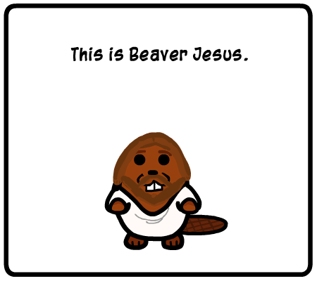 Just 1 Random Guy: Beaver Jesus!