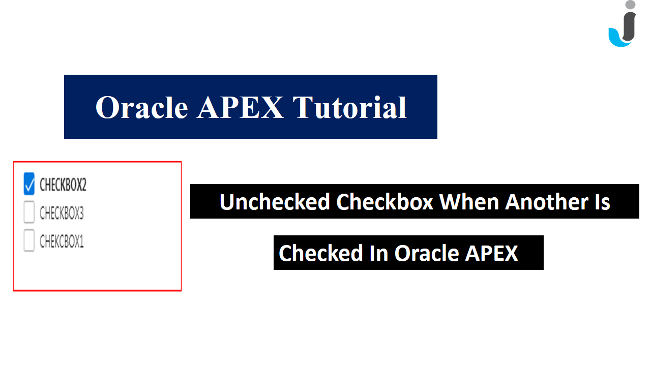 Unchecked Checkbox When Another Is Checked In Oracle Apex Javainhand Tutorial