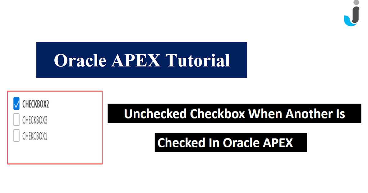 Unchecked Checkbox When Another Is Checked In Oracle Apex Javainhand Tutorial
