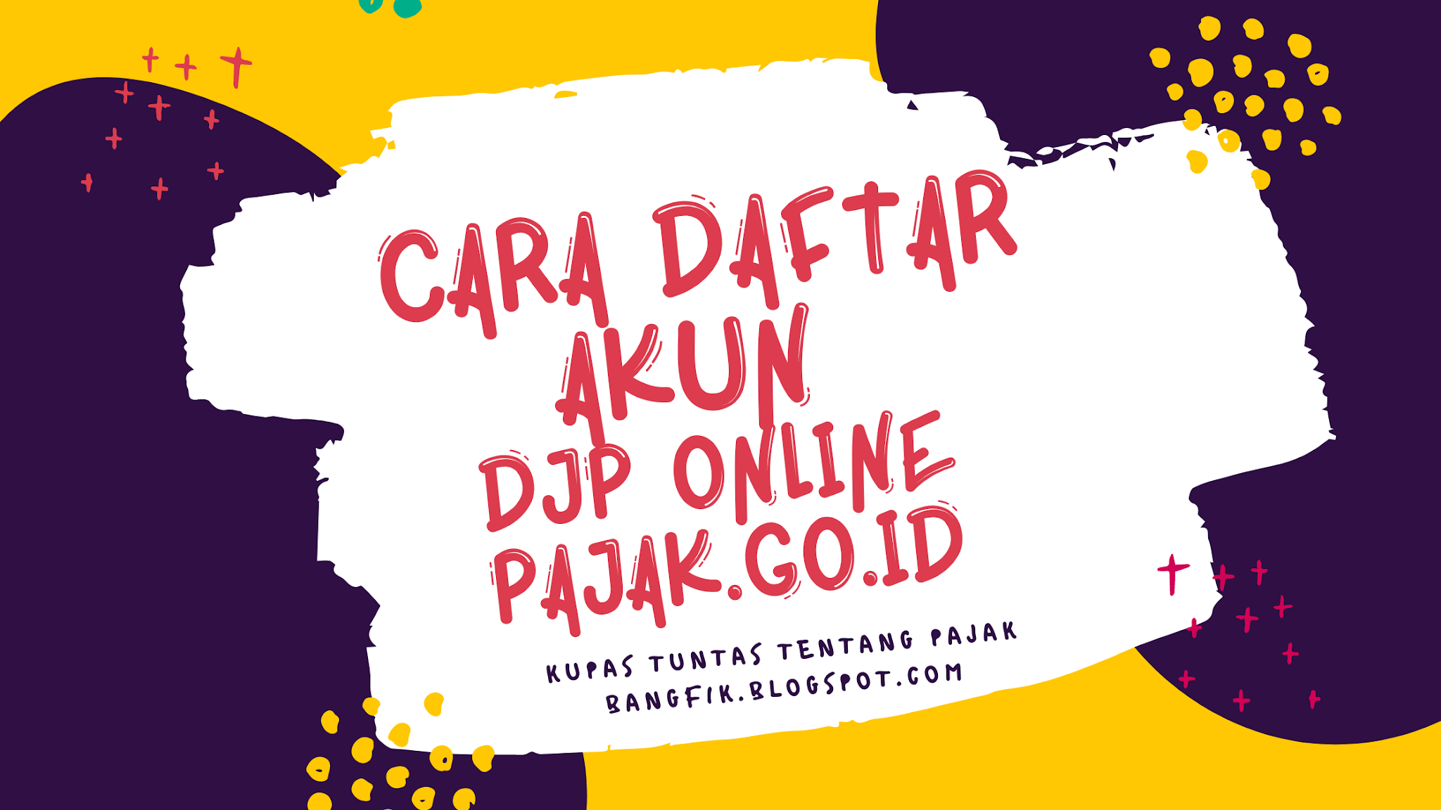 √ Cara Registrasi Daftar Akun DJP Online Pajak.go.id - Khairul Fikri ... √ Cara Registrasi Daftar Akun DJP Online Pajak.go.id - Khairul Fikri ...