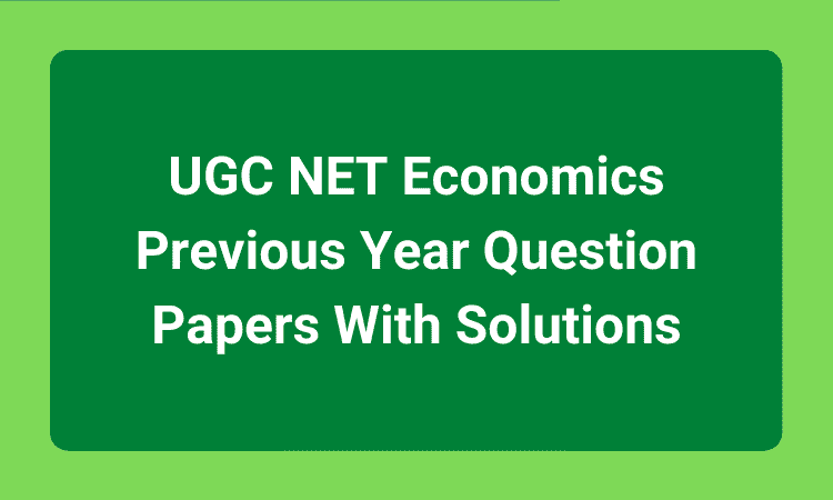 UGC NET Economics Previous Year Question Papers With Solutions ugc-net-economics-previous-year-question-papers-with-solutions