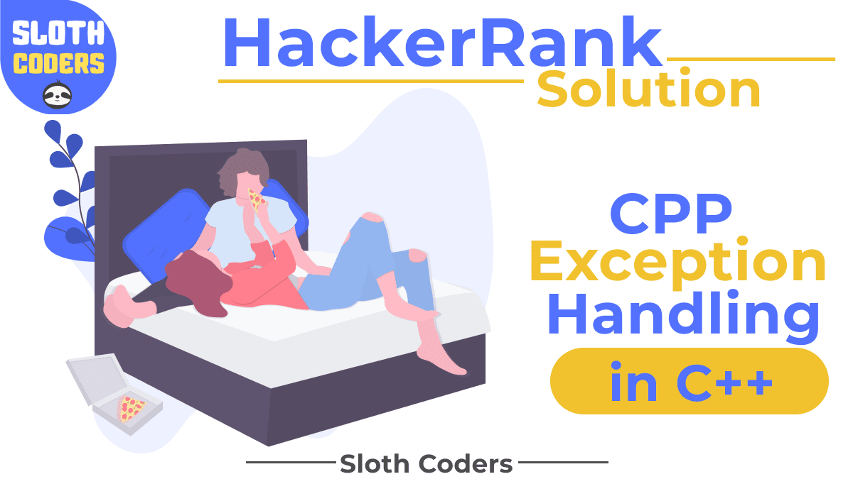 Cpp Exception Handling in C++ | Hacker Rank Solution - Sloth Coders Cpp Exception Handling in C++ | Hacker Rank Solution - Sloth Coders