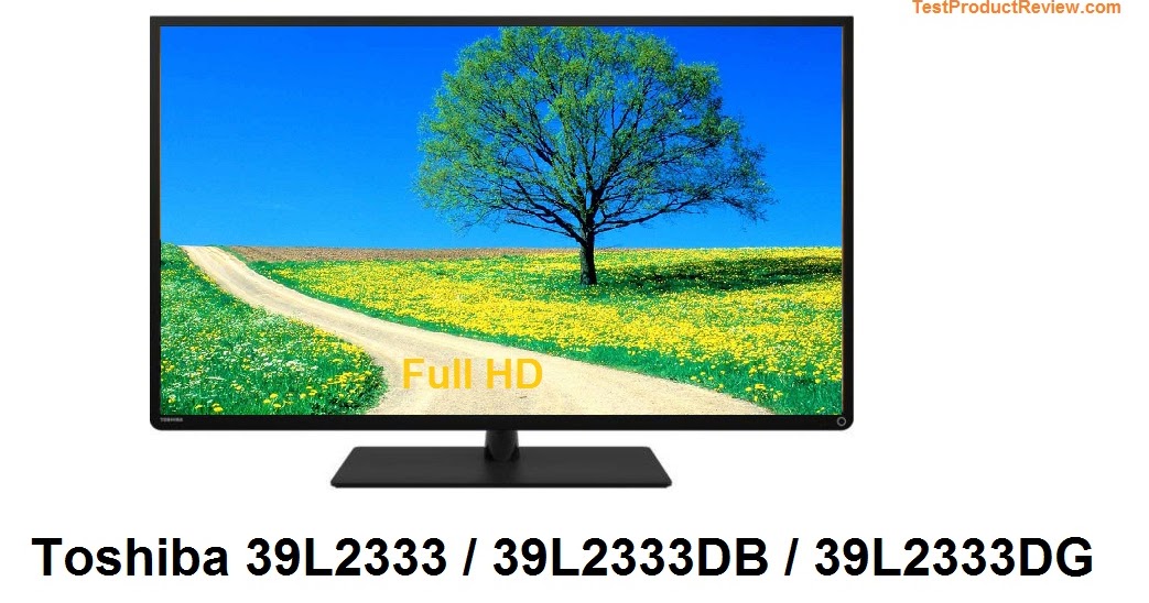 Toshiba 39L2333 / 39L2333DB / 39L2333DG 39-inch Full HD LED TV review