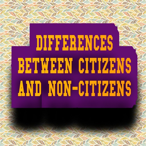 Differences between Citizens and Non-citizens