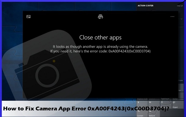 Easy Ways to Resolve Windows 10 Camera App Error Code 0xa00f4243 ...