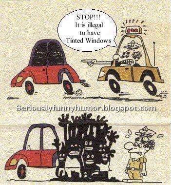 STOP! It's illegal to have tinted windows! | Seriously Funny Humor