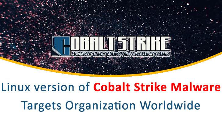 Linux Version of Cobalt Strike Malware Targets Organization Worldwide