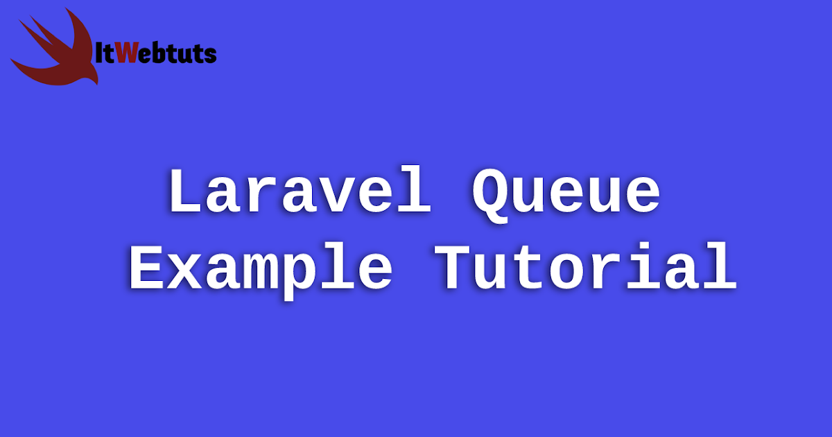 Laravel Queue Example Tutorial Laravel Queue Example Tutorial