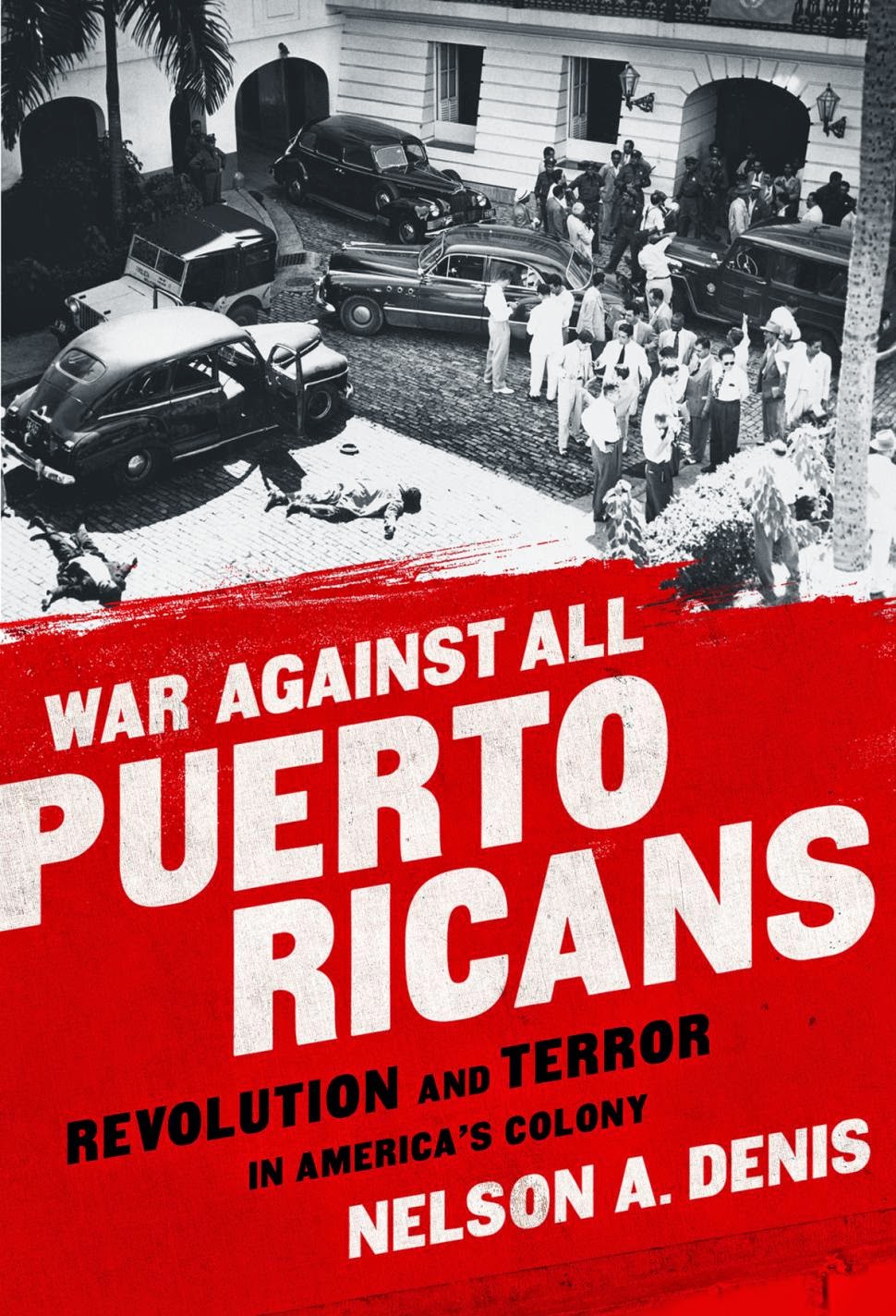 The Puerto Rico Monitor: 'War Against All Puerto Ricans: Revolution and ...