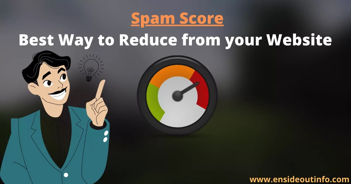 Spam Score: Best way to reduce from your website in 2021 - Ensideoutinfo